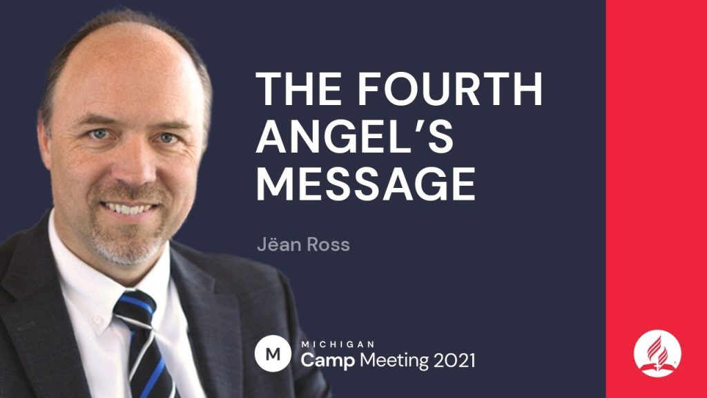 The Fourth Angel’s Message (7/7) | Jëan Ross – Michigan Conference