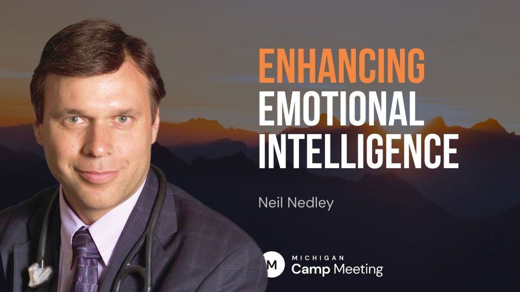 Enhancing Emotional Intelligence by Dr. Neil Nedley – Michigan Conference