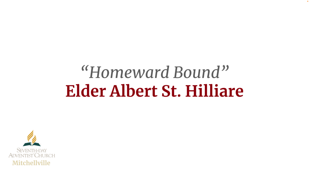 Homeward Bound by Elder St. Hillaire – Mitchellville Adventist® Church